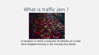 Traffic Jam in Dhaka, Bangladesh presentation .pptx