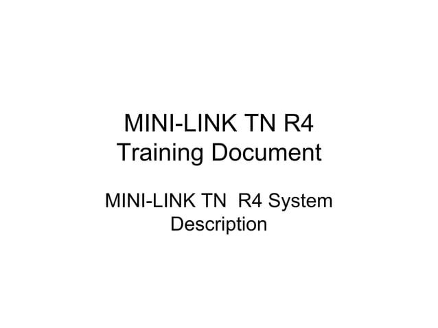MINI-LINK TN R4 Training Document MINI-LINK TN R4 System Description ...