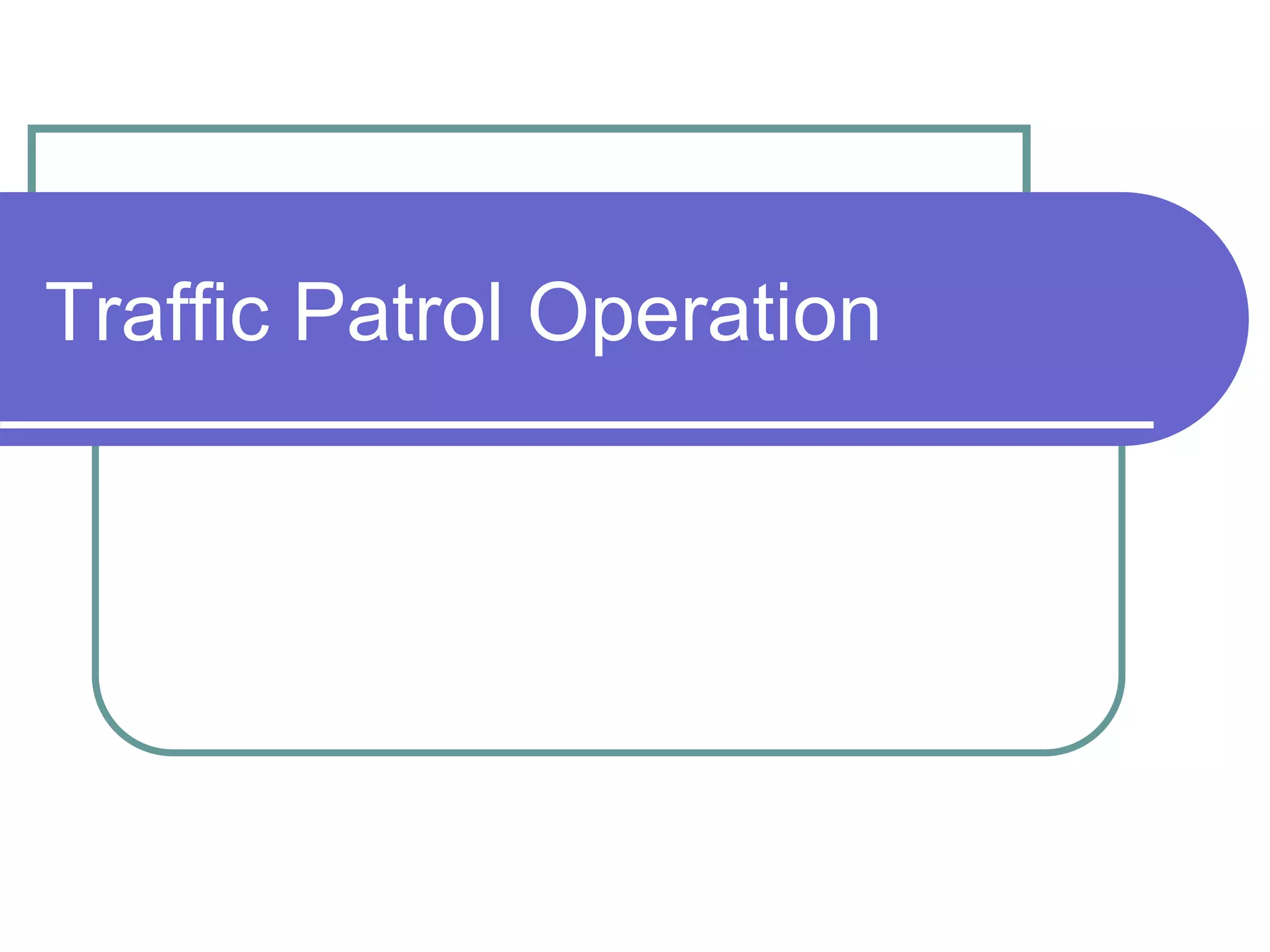 Traffic patrol operation | PPTX