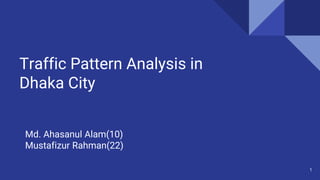 Traffic pattern analysis in Dhaka city | PPT