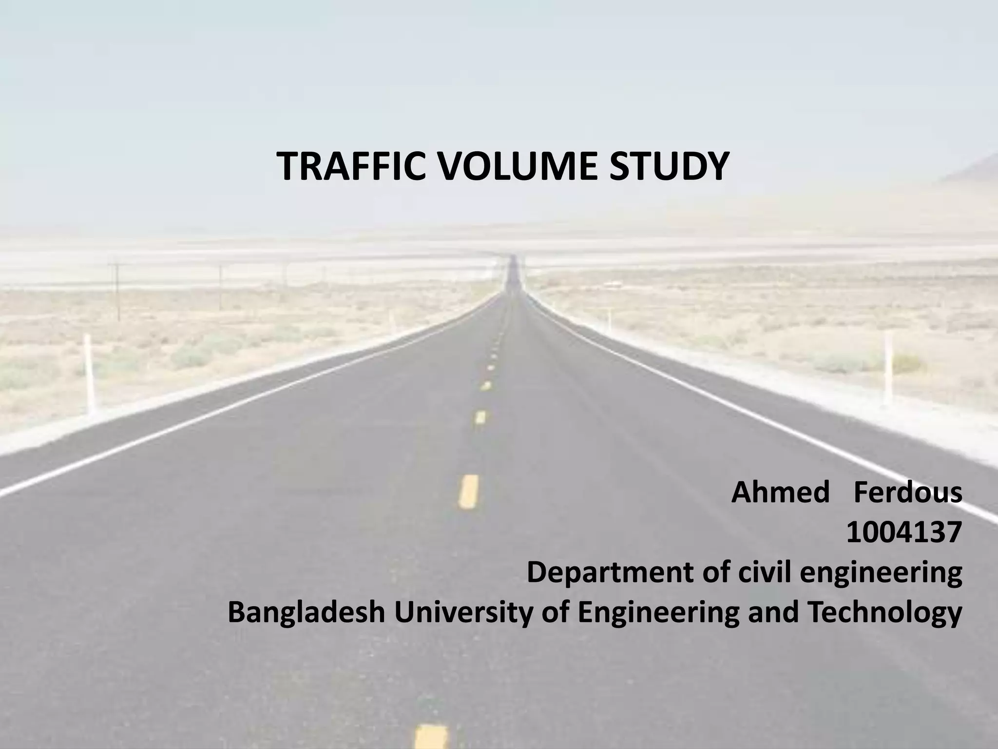 Traffic volume study-opresentation by ahmed ferdous - 1004137-buet | PPT