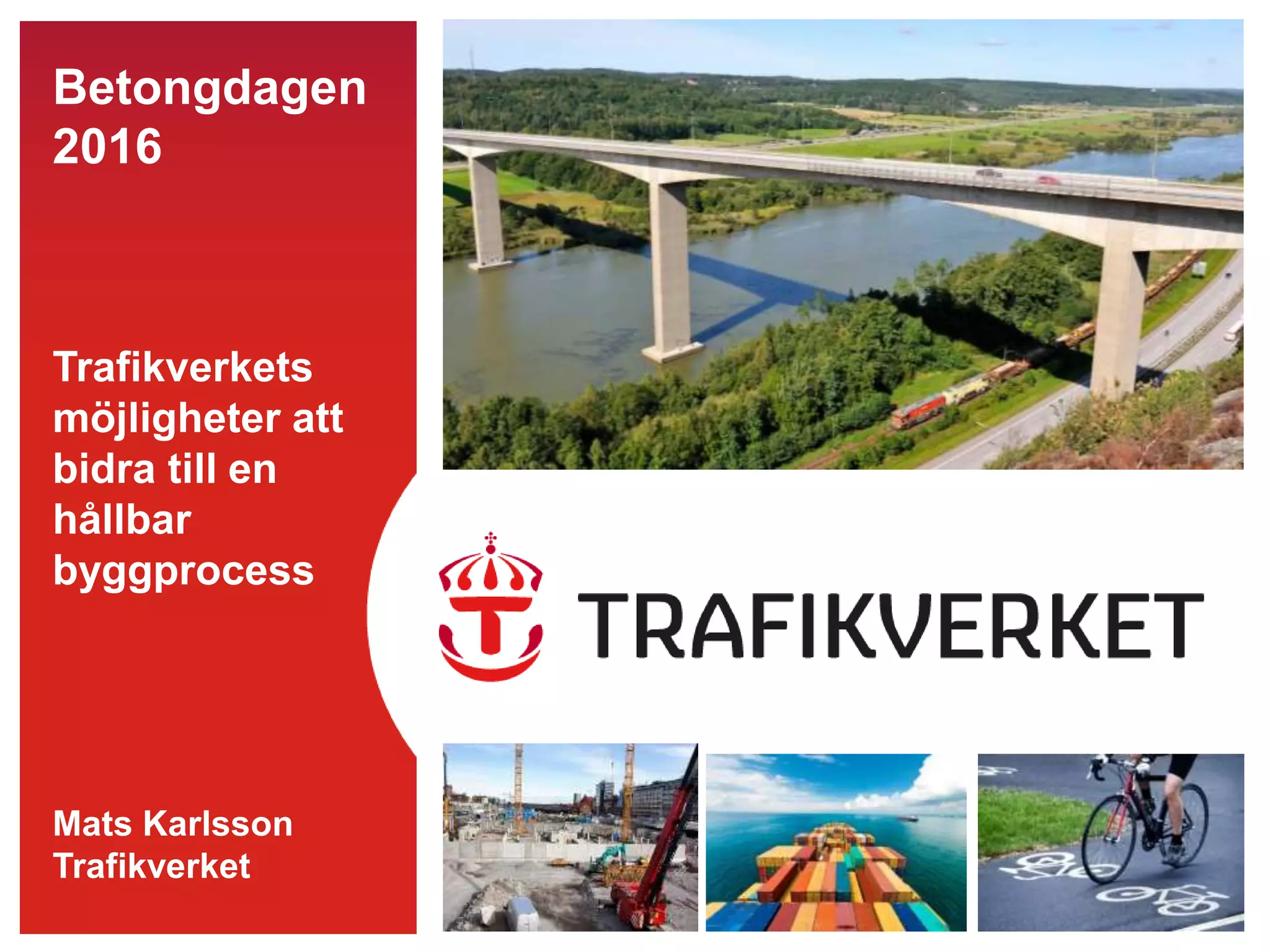 Trafikverkets möjligheter att bidra till en hållbar byggprocess - Mats ...