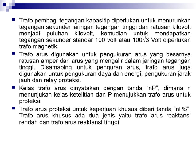 1. Trafo Tegangan 2. Trafo Tegangan Magnetik 3. Trafo Pembagi Tegangan Kapasitif 4. Trafo Arus 5 ...