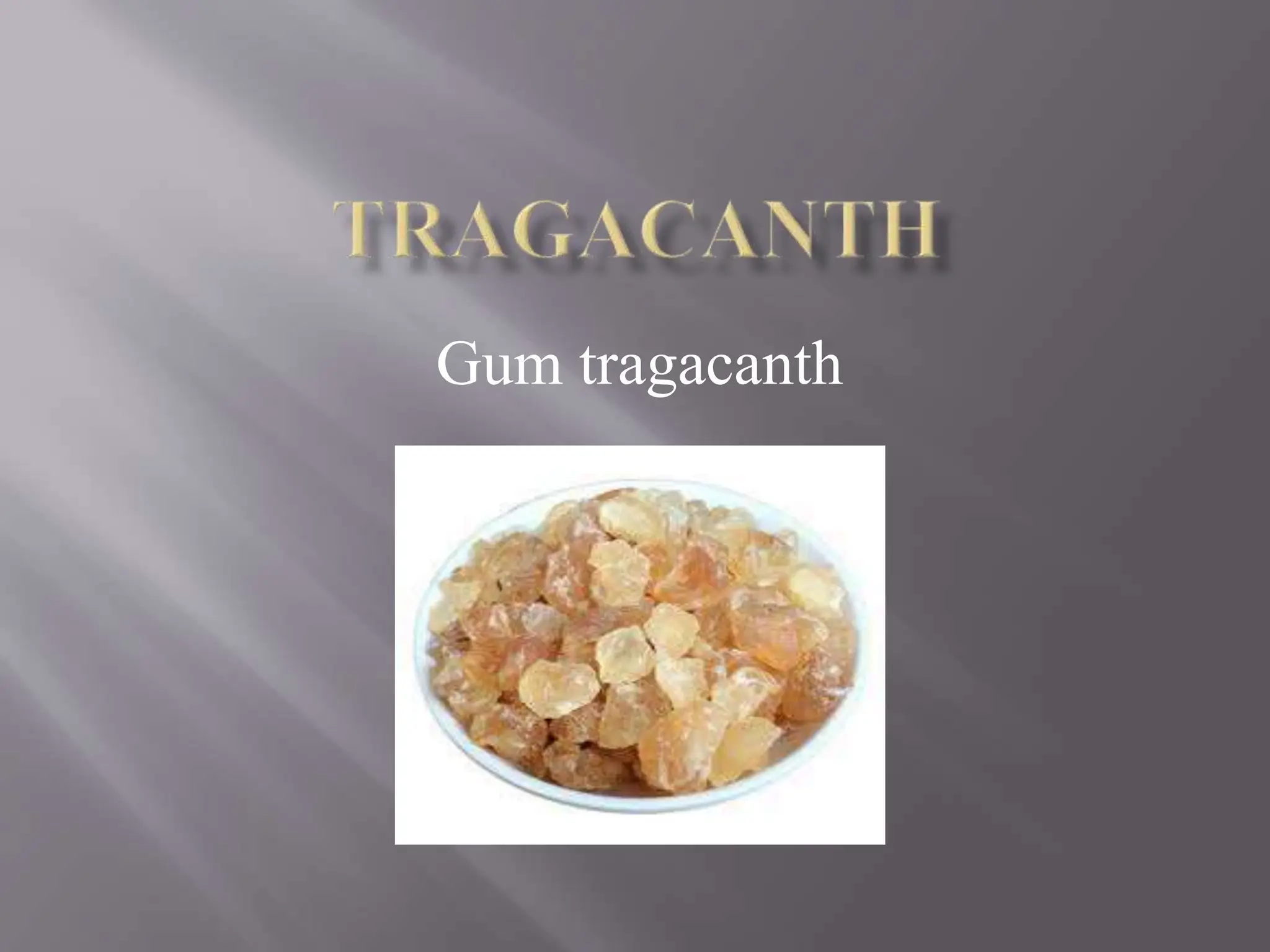 TRAGACANTH-1.pptx carbohydrates pharmacognosy | PPTX