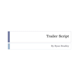 Trailer script | PPT