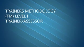 Trainers methodology (TM) Level I.pptx