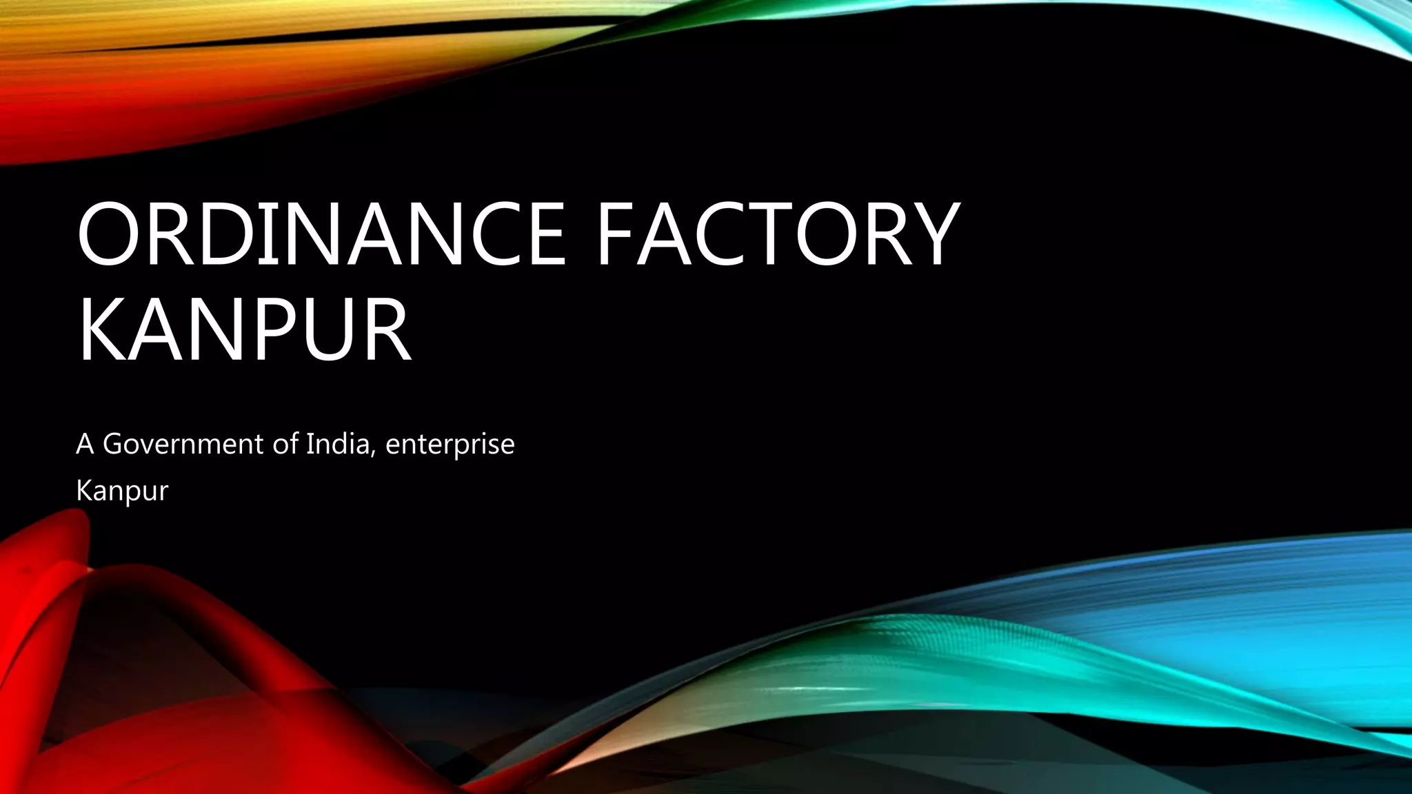 Training Report - Ordinance Factory Kanpur | PPTX