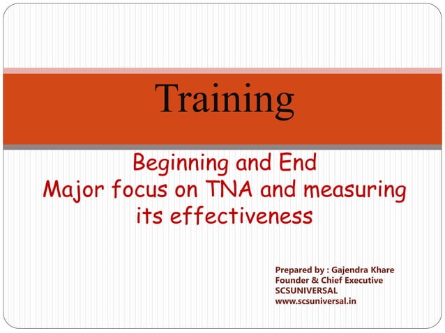 Training - Beginning & End Major focus on TNA and measuring its effectiveness | PPT