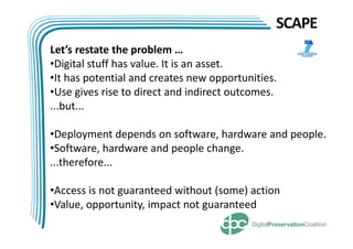 Digital Preservation - The Saga Continues - SCAPE Training event, Guimarães 2012 | PPT