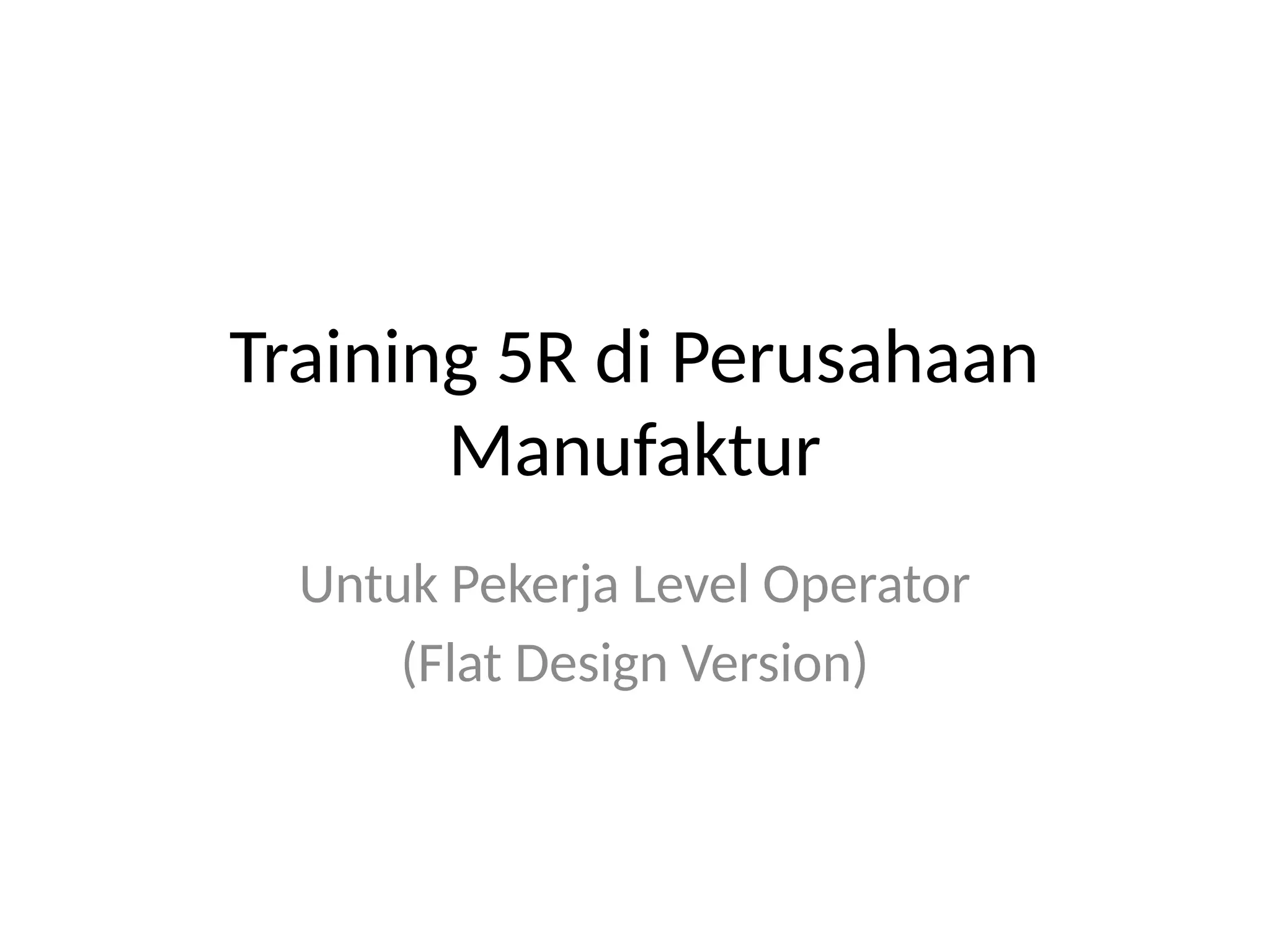 Training 5R Flat Design Untuk Level Operator | PPTX