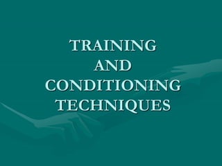 TRAINING AND CONDITIONING TECHNIQUES.ppt