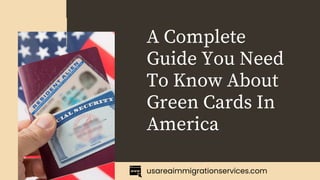 A Complete Guide You Need To Know About Green Cards In America | PPT