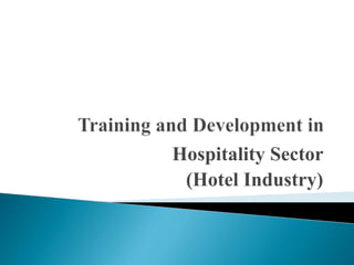Training and development in hospitality sector(hotel industry) | PPTX