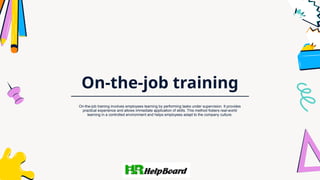 Training and Development Methods, On the Job Training | PPTX