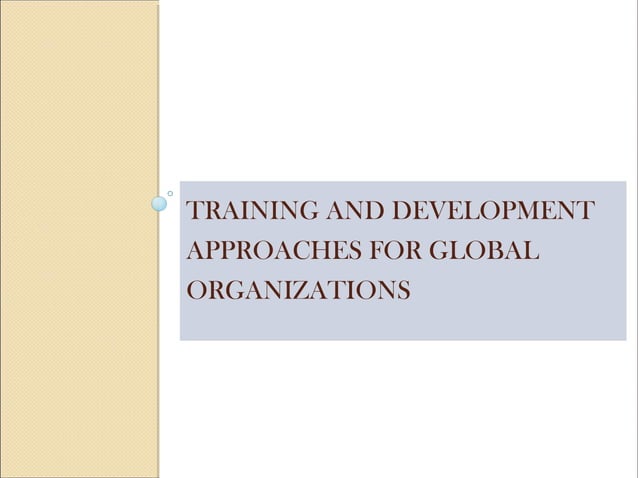 Training And Development Practices In Global Organisations | PPT