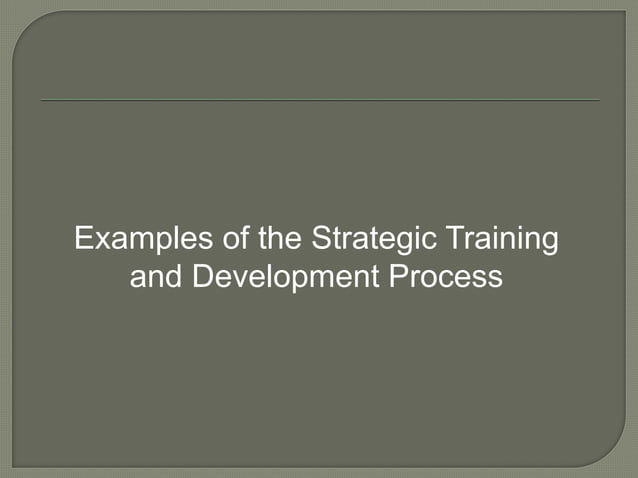 THE STRATEGIC TRAINING AND DEVELOPMENT PROCESS | PPTX | Business ...