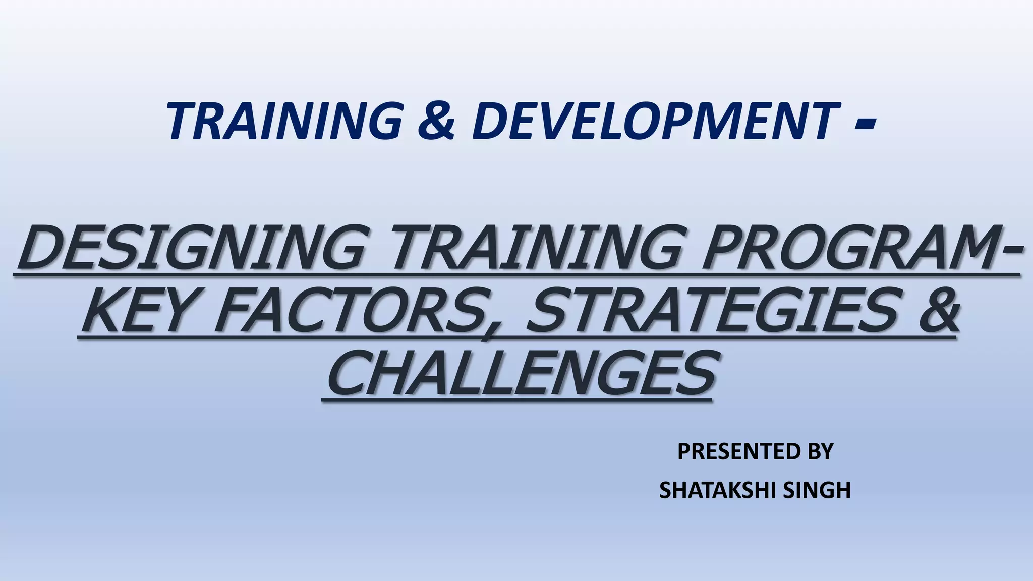 Training & Development - Designing a training program - key factors ...