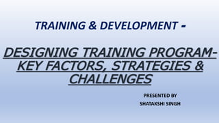 Training & Development - Designing a training program - key factors ...