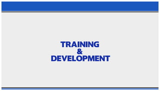 TRAINING AND DEVELOPMENT PPT | PPT
