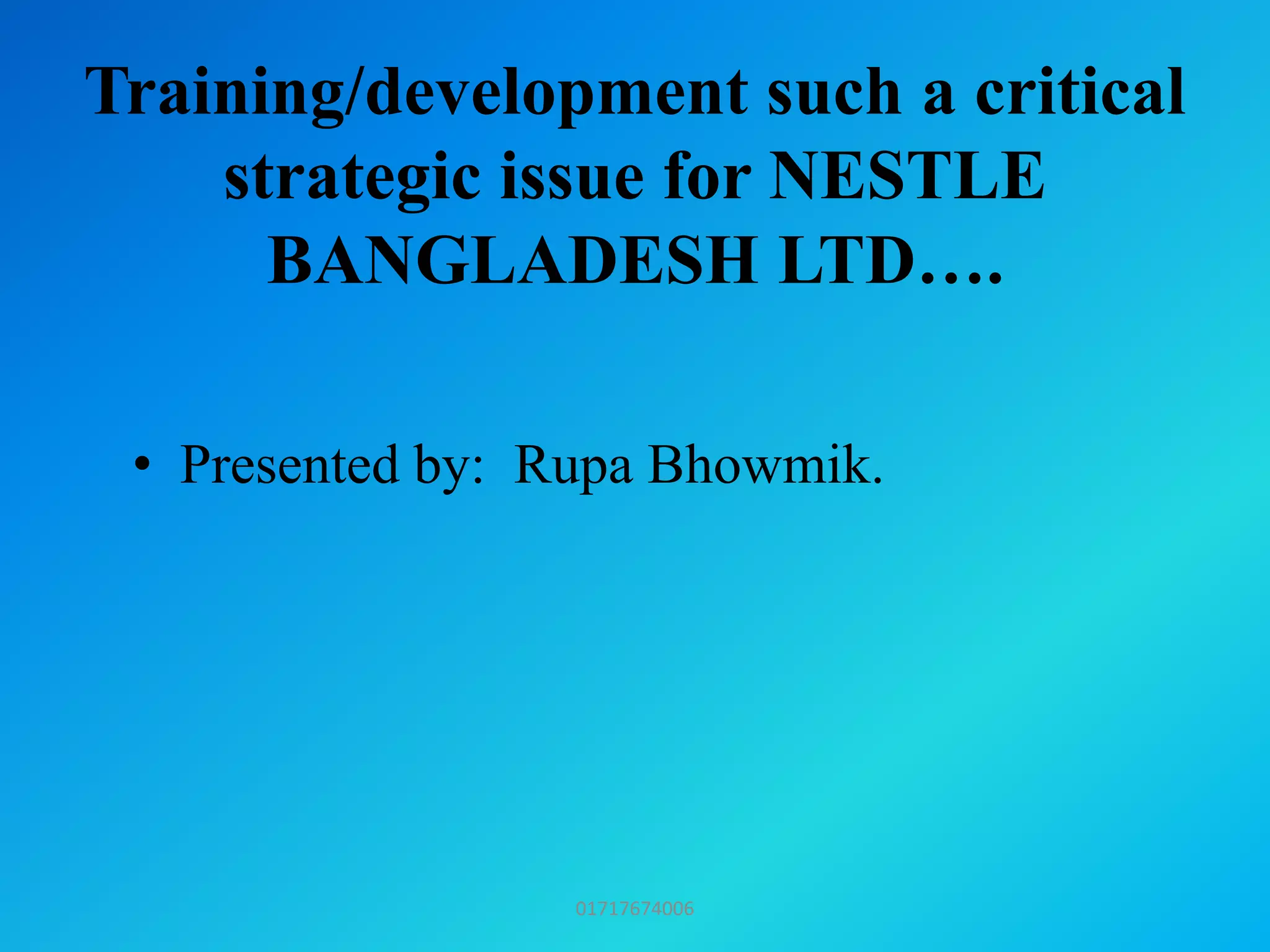 Training development such a critical strategic issue for nestle bangladesh ltd | PPTX