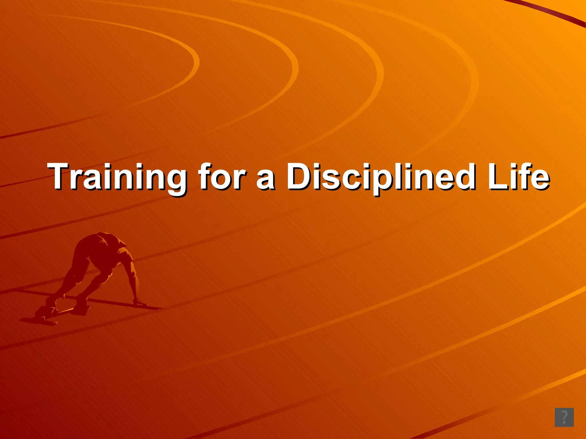Training For A Disciplined Life | PPT