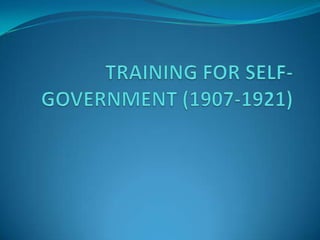Training for self government (1907-1921) | PPTX