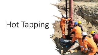 Training Hot Tapping in pipeline leakage issues | PPTX