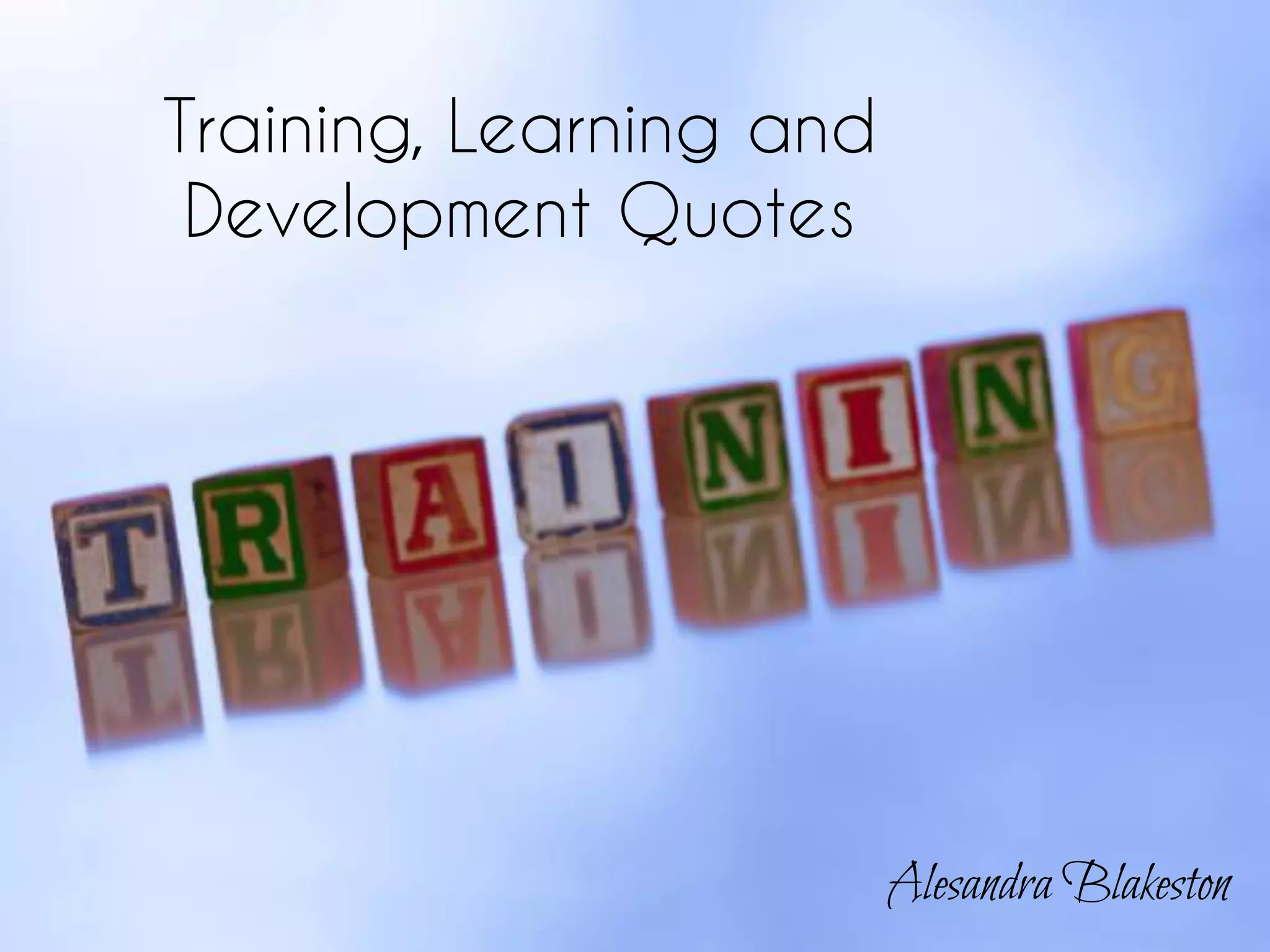 Training, learning and development quotes | PPT