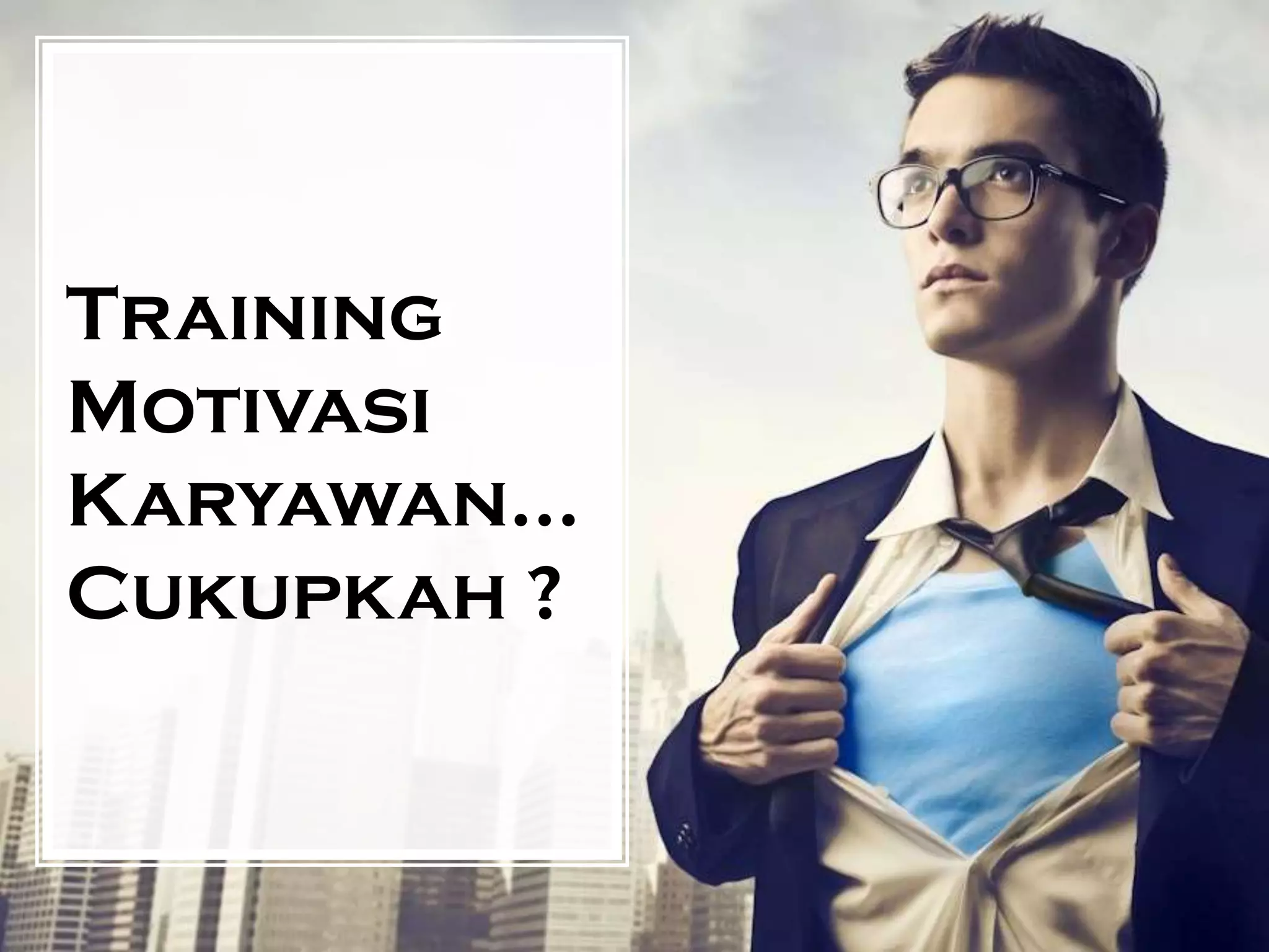 Training motivasi karyawan, cukupkah ? | PDF