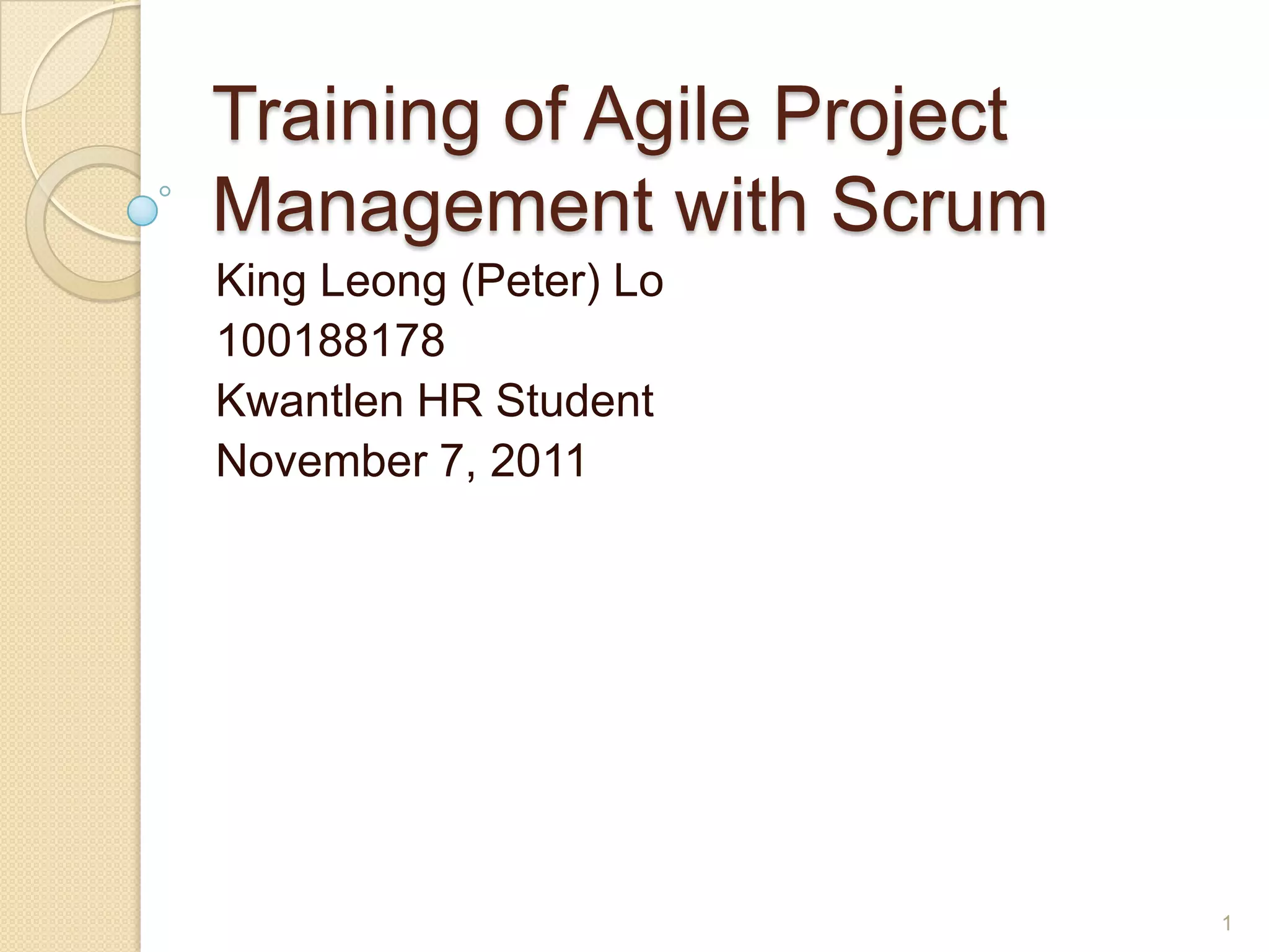 Training of agile project management with scrum king leong lo (100188178) | PPT