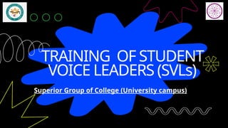 TRAINING OF STUDENT VOICE LEADERS .pptx