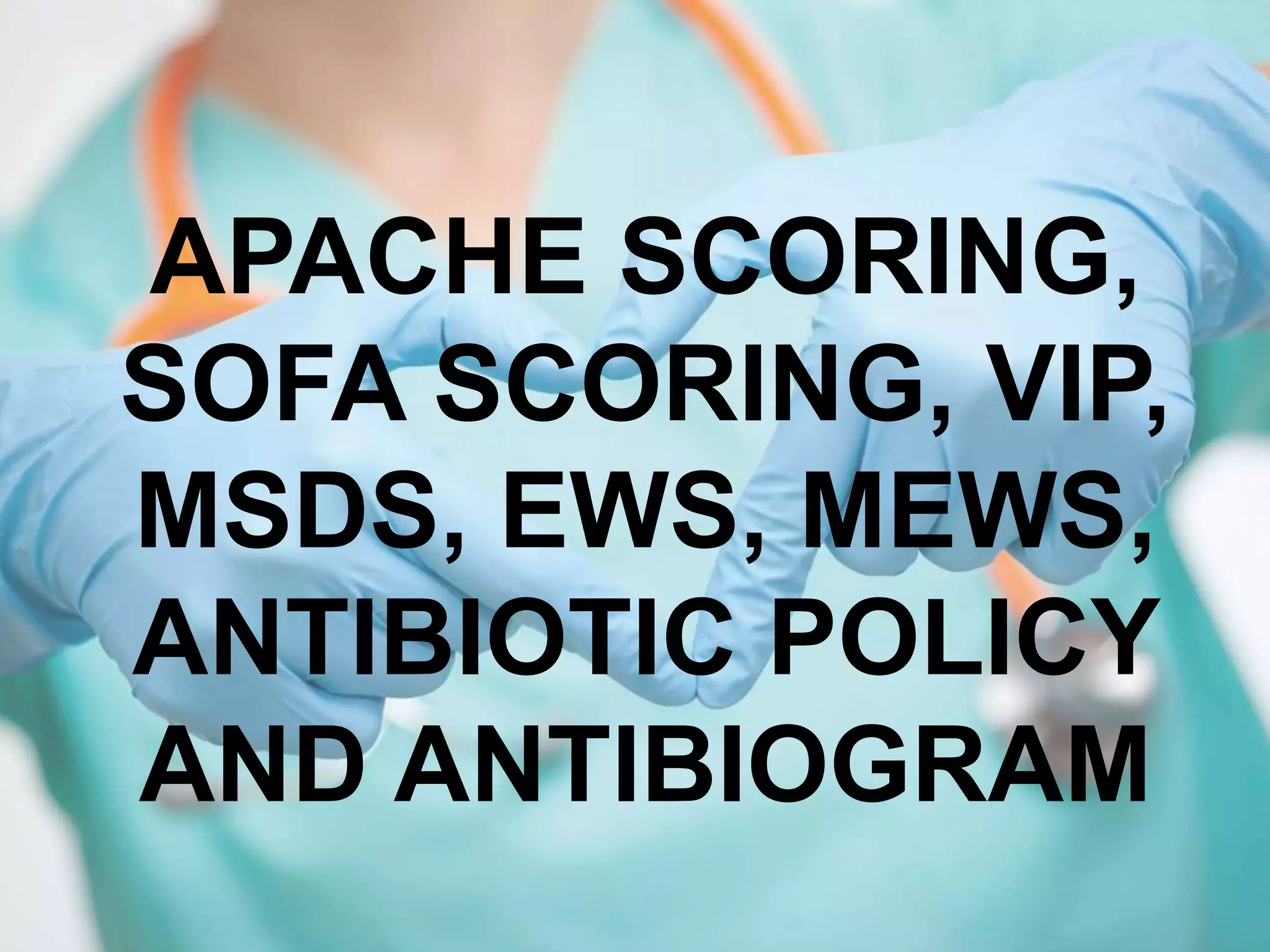 Patient Scoring tools, Material Safety Data Sheet, Antibiotic Policy ...