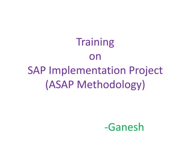 Training on ASAP Methodology.ppt | Business | Business and Finance
