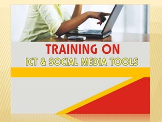 TRAINING ON ICT & SOCIAL MEDIA TOOLS.pptx | Free Download