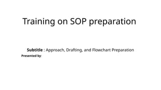 Training on SOP preparation to understand sop | PPTX