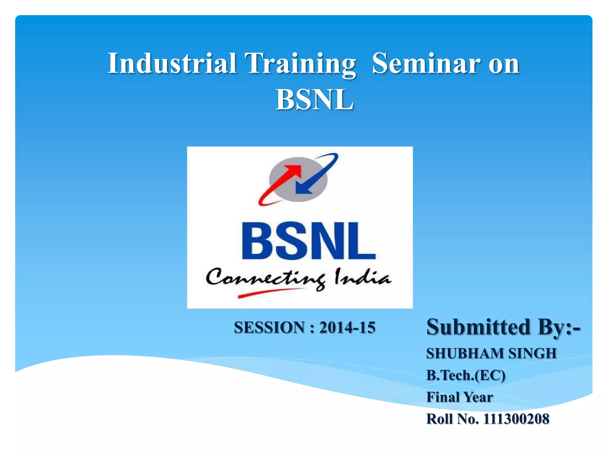 BSNL Industrial Training ppt 2014. | PPTX