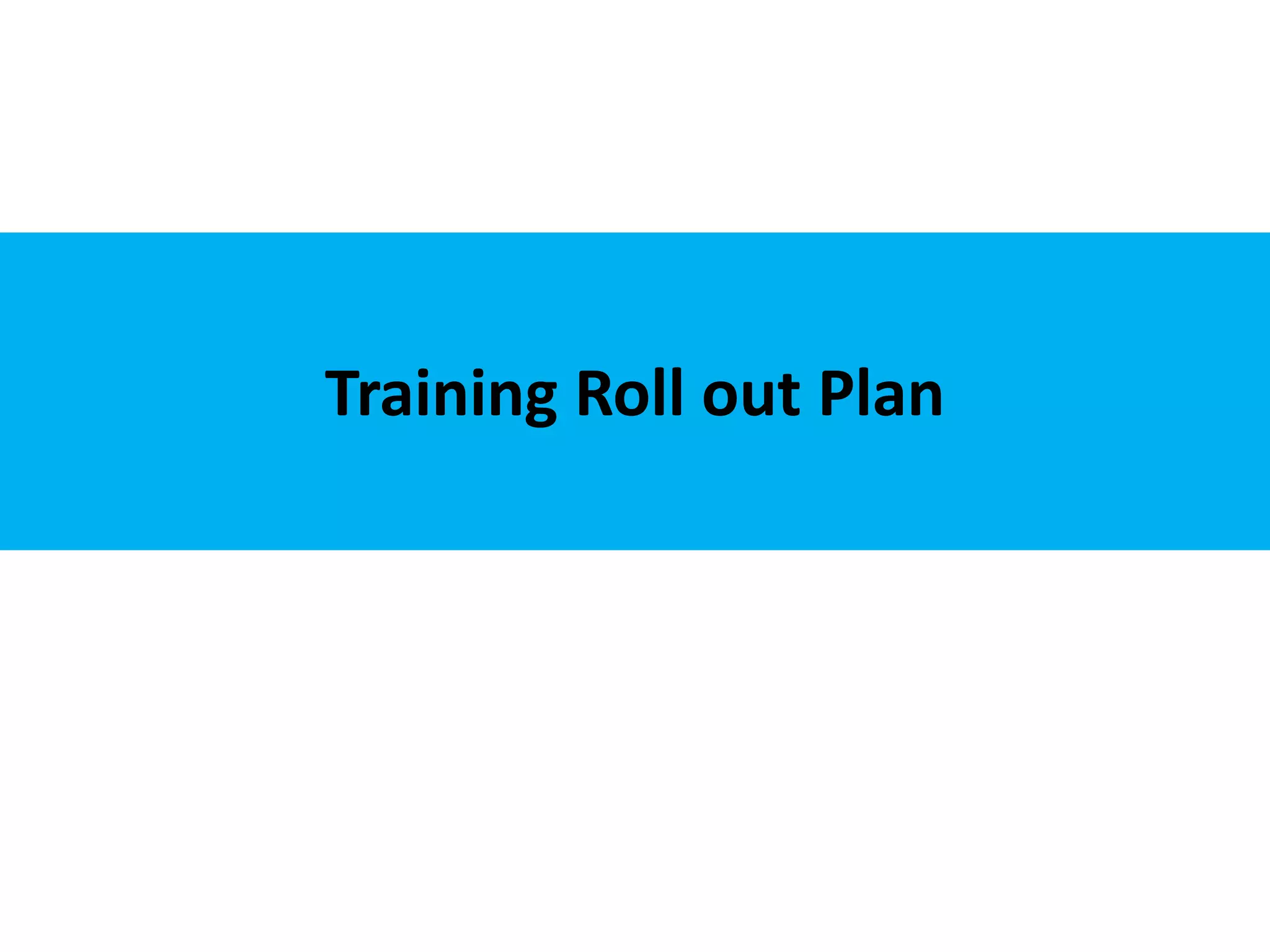 Training Roll out Plan.ppt