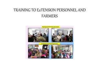 Training to extension personnel and farmers | PPTX