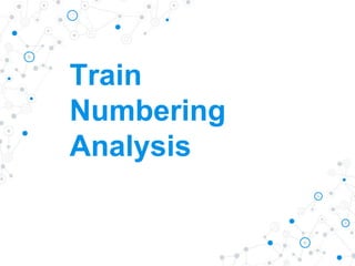 Train numbering analysis | PPTX | Rail Travel | Travel Type