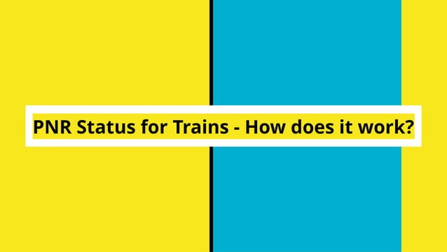 Train PNR Status - How does it work? | PPT
