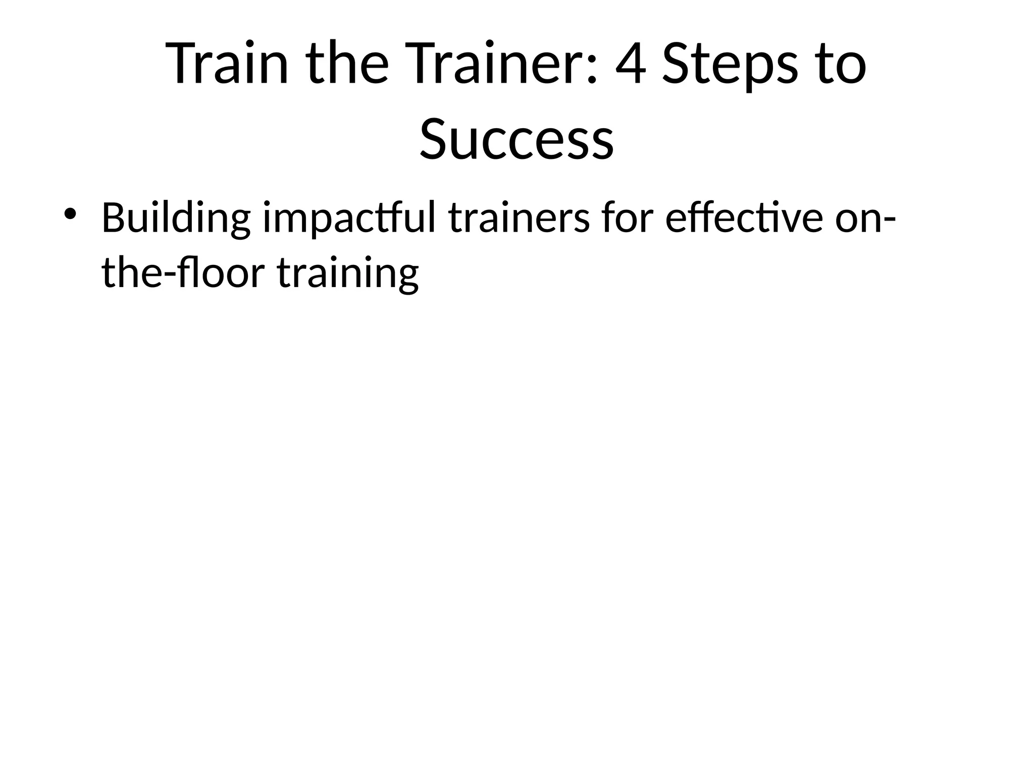 Train the trainers 4 steps for all the industries | PPTX