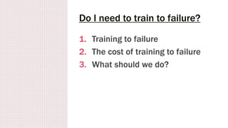Train to failure | PPT
