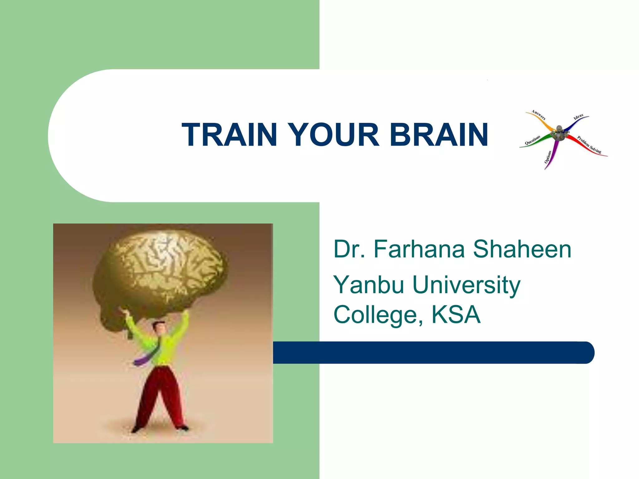 Train your brain dr. farhana | PPTX | Brain and Nervous System ...