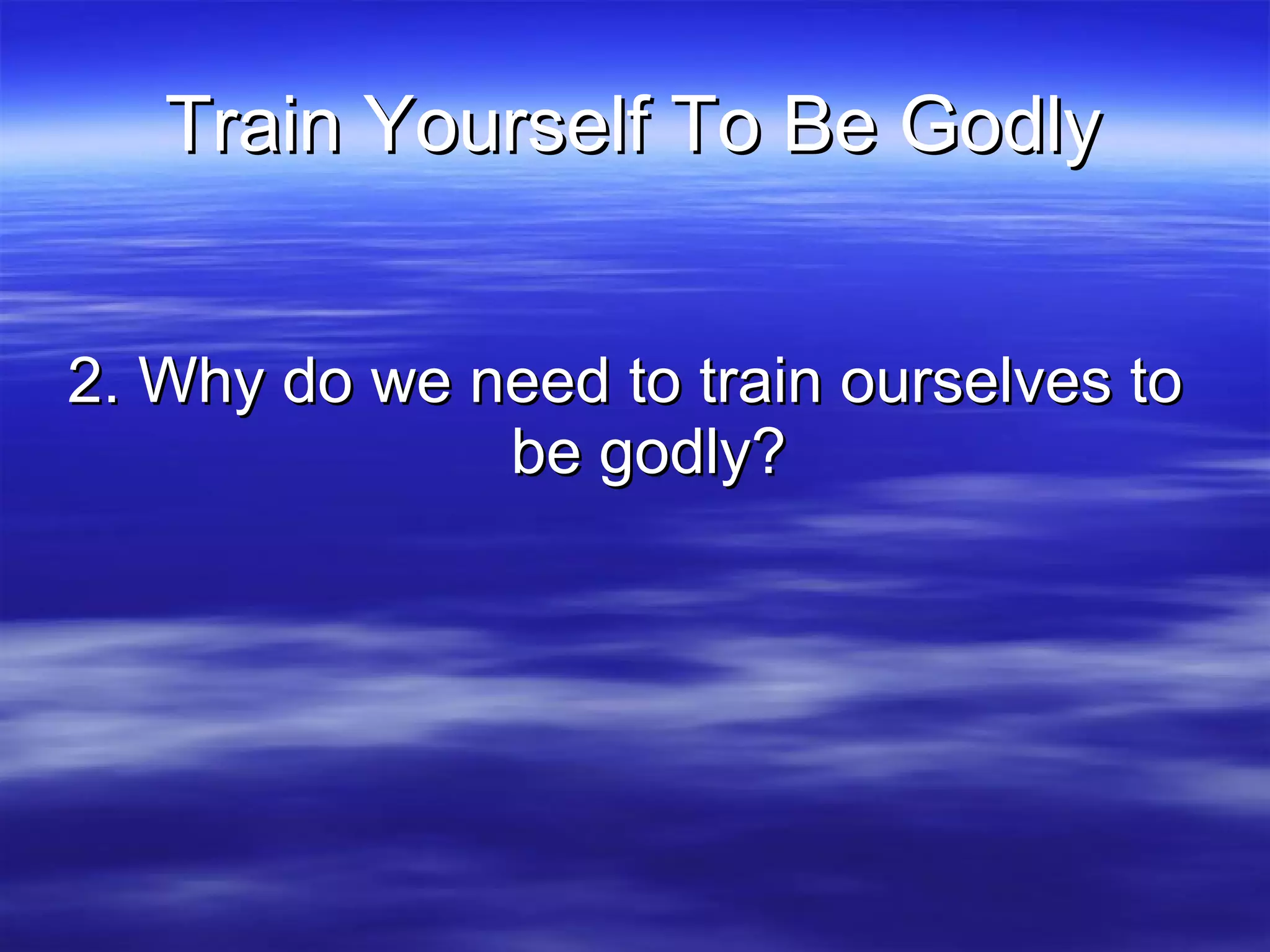 Train yourself to be godly | PPT