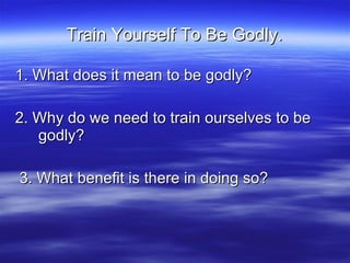 Train yourself to be godly | PPT