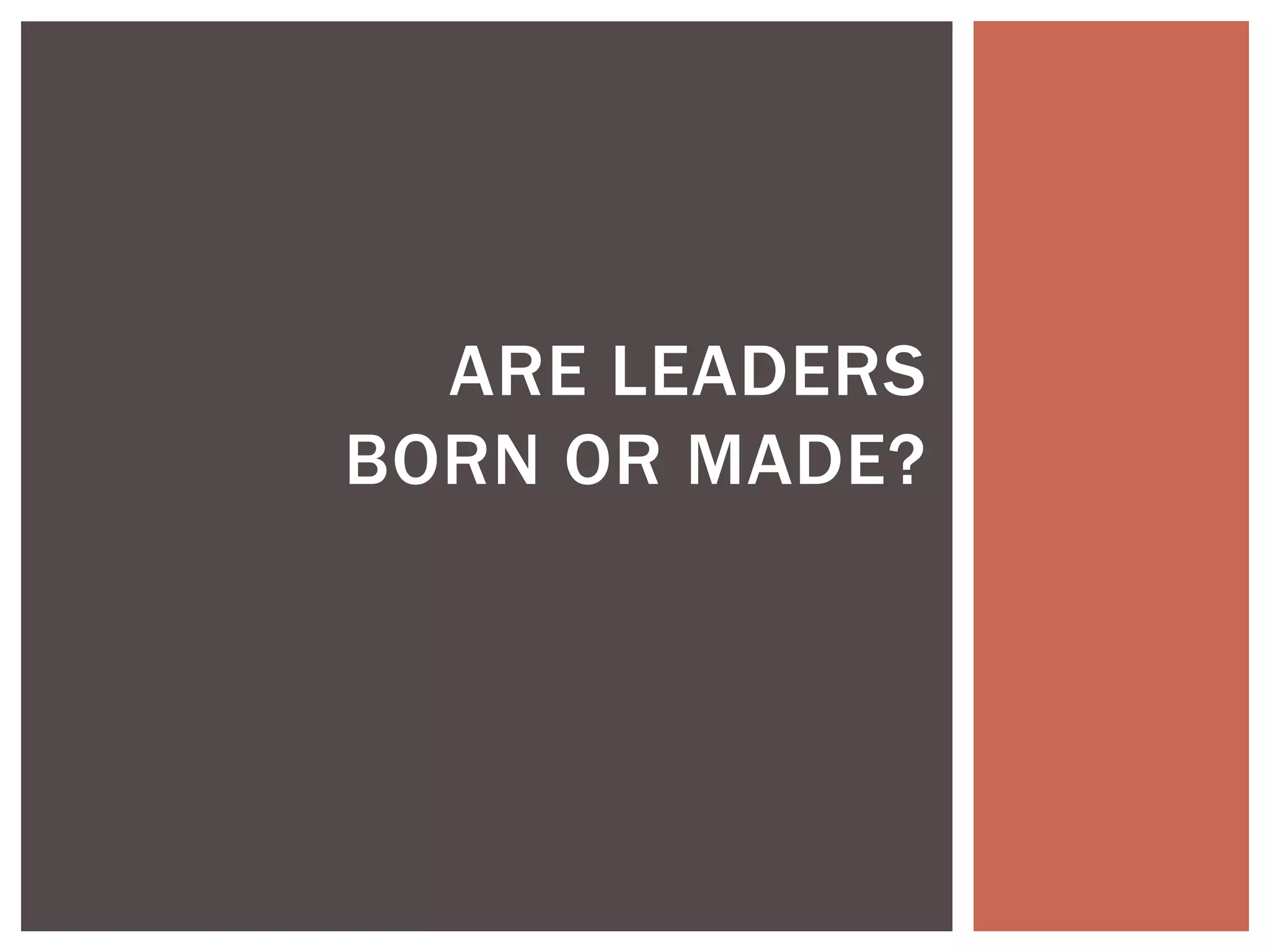 Are Leaders Born or Made? | PPTX