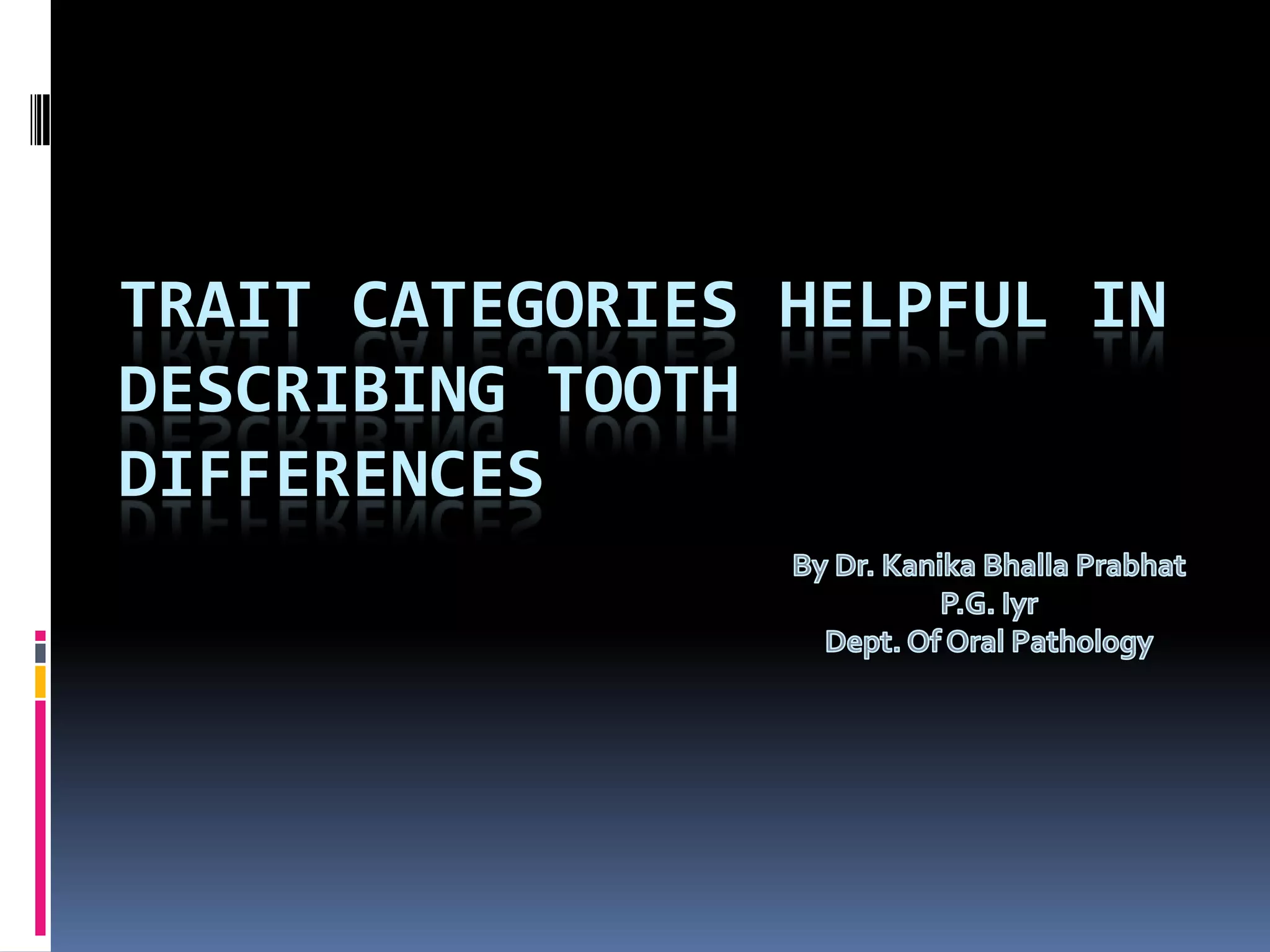 Trait categories helpful in describing tooth differences | PPTX