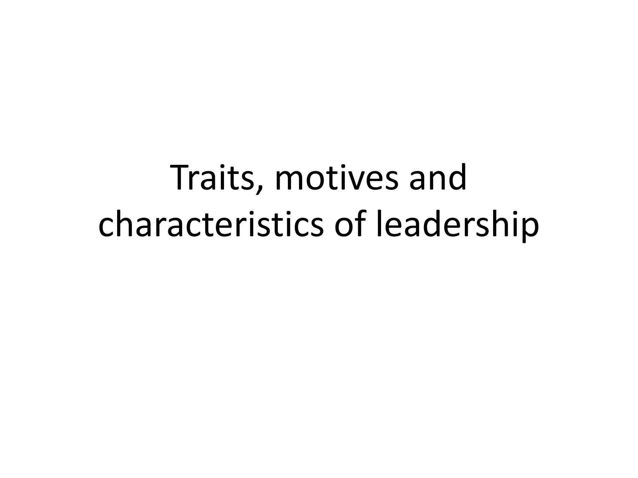 Traits, motives and characteristics of leadership | PPTX