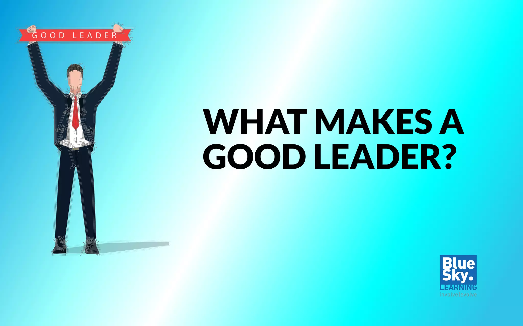 Traits of a Good Leader - Team Building - BlueSky Learning | PPT