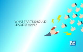 Traits of a Good Leader - Team Building - BlueSky Learning | PDF